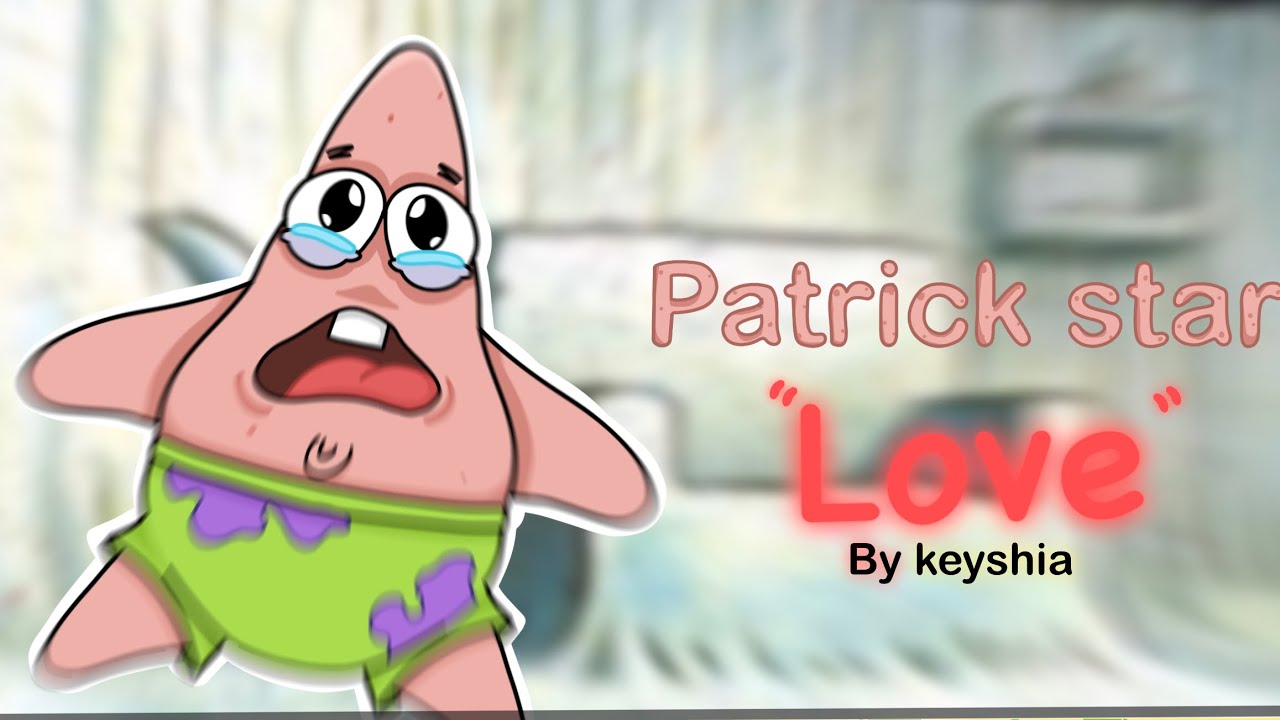 Patrick star sings LOVE?? - YouTube