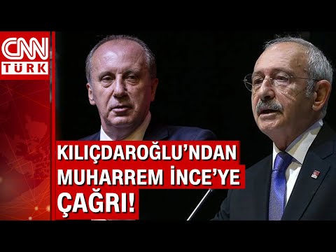 Kemal Kılıçdaroğlu'ndan Muharrem İnce'ye çağrı! \