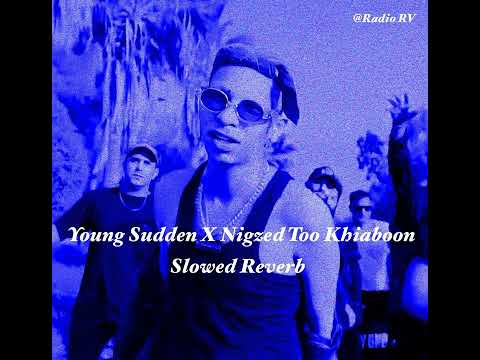 Young Sudden X Nigzed - Too Khiaboon (DAARODASTE)-(Slowed+Reverb)