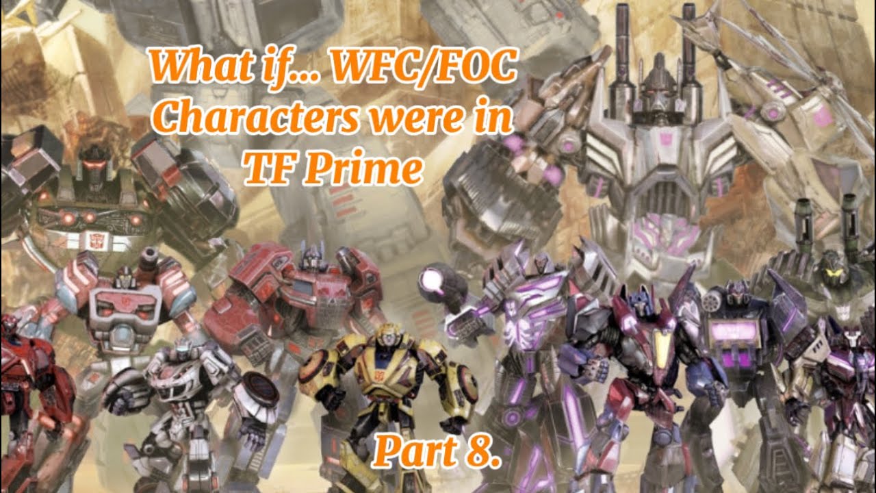 What if… WFC/FOC Characters were in TF Prime. Part 8. - YouTube