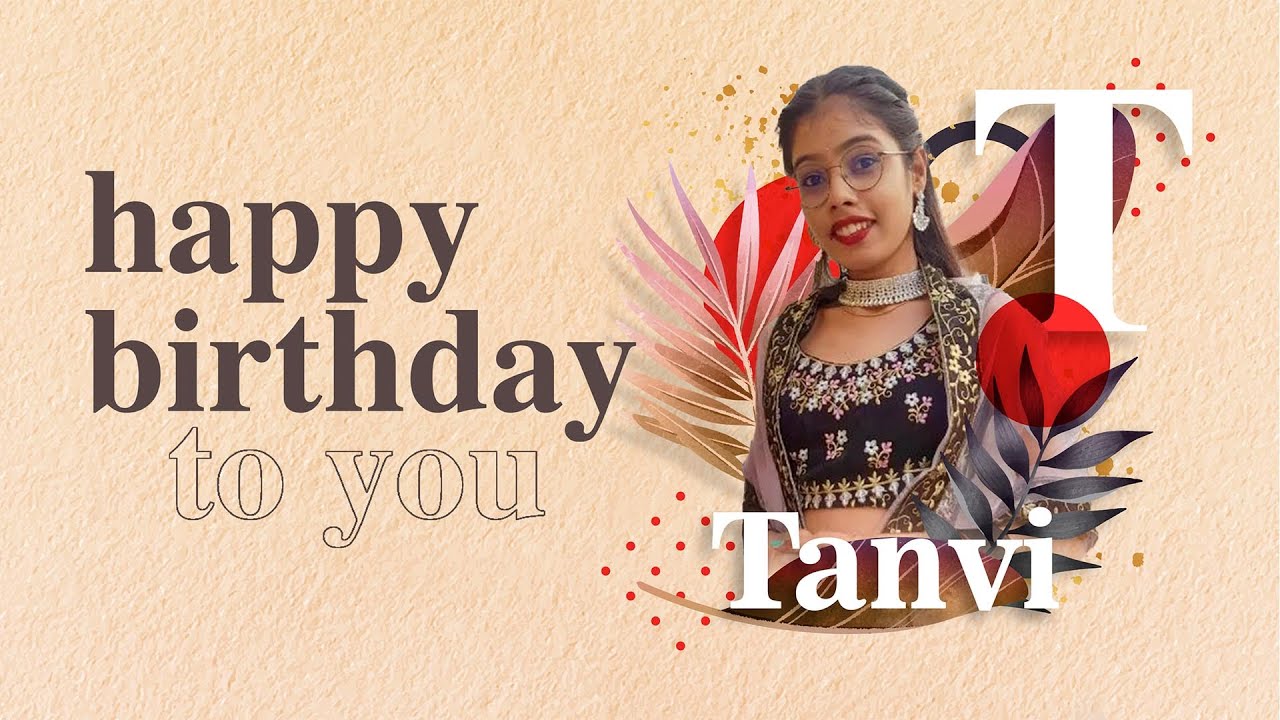 Happy Birthday Tanvi ( Tannu ) - YouTube