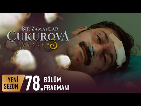 Bir Zamanlar Çukurova 78. Bölüm Fragmanı