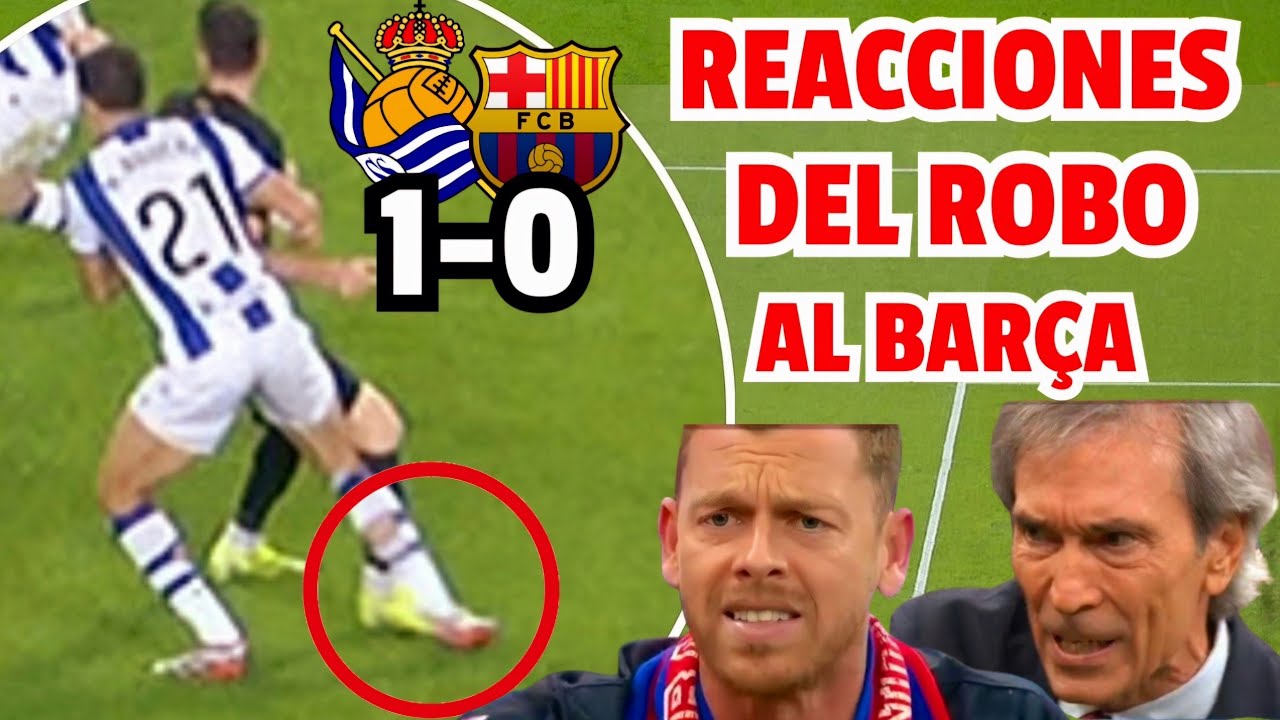 😡🤬 REACCIONES DEL ROBO AL BARÇA EN ANOETA | REAL SOCIEDAD 1 FC ...