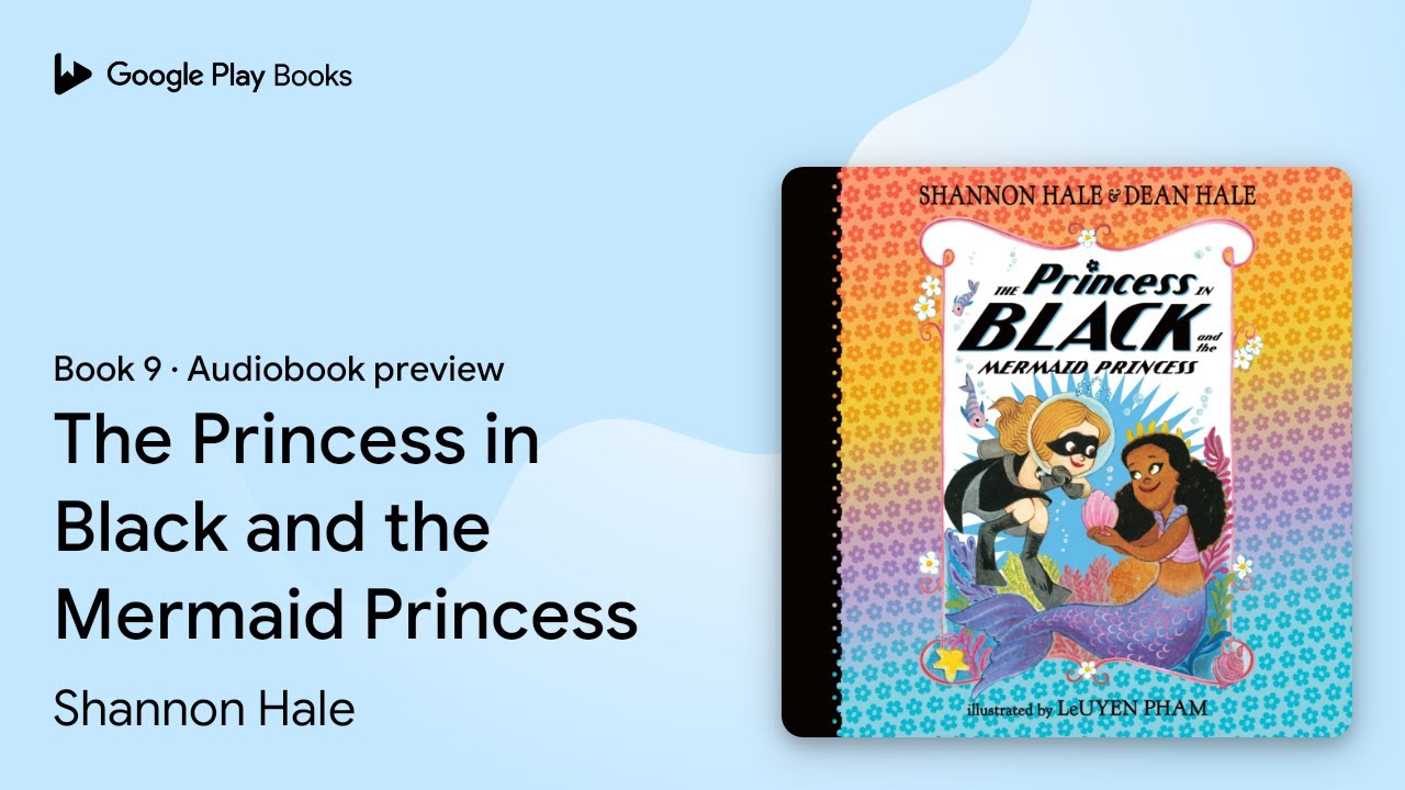 The Princess in Black and the Mermaid Princess by Shannon Hale ...