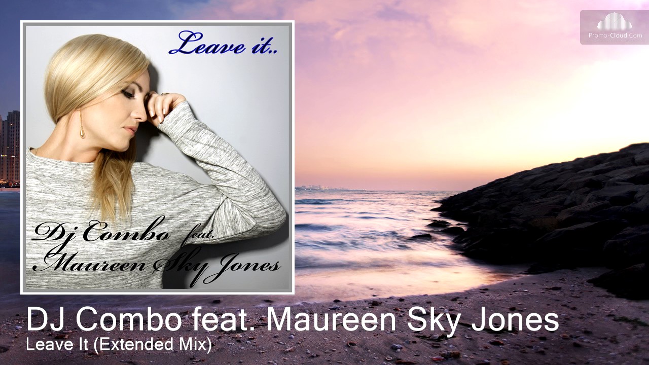 DJ Combo feat. Maureen Sky Jones - Leave It (Extended Mix) - YouTube
