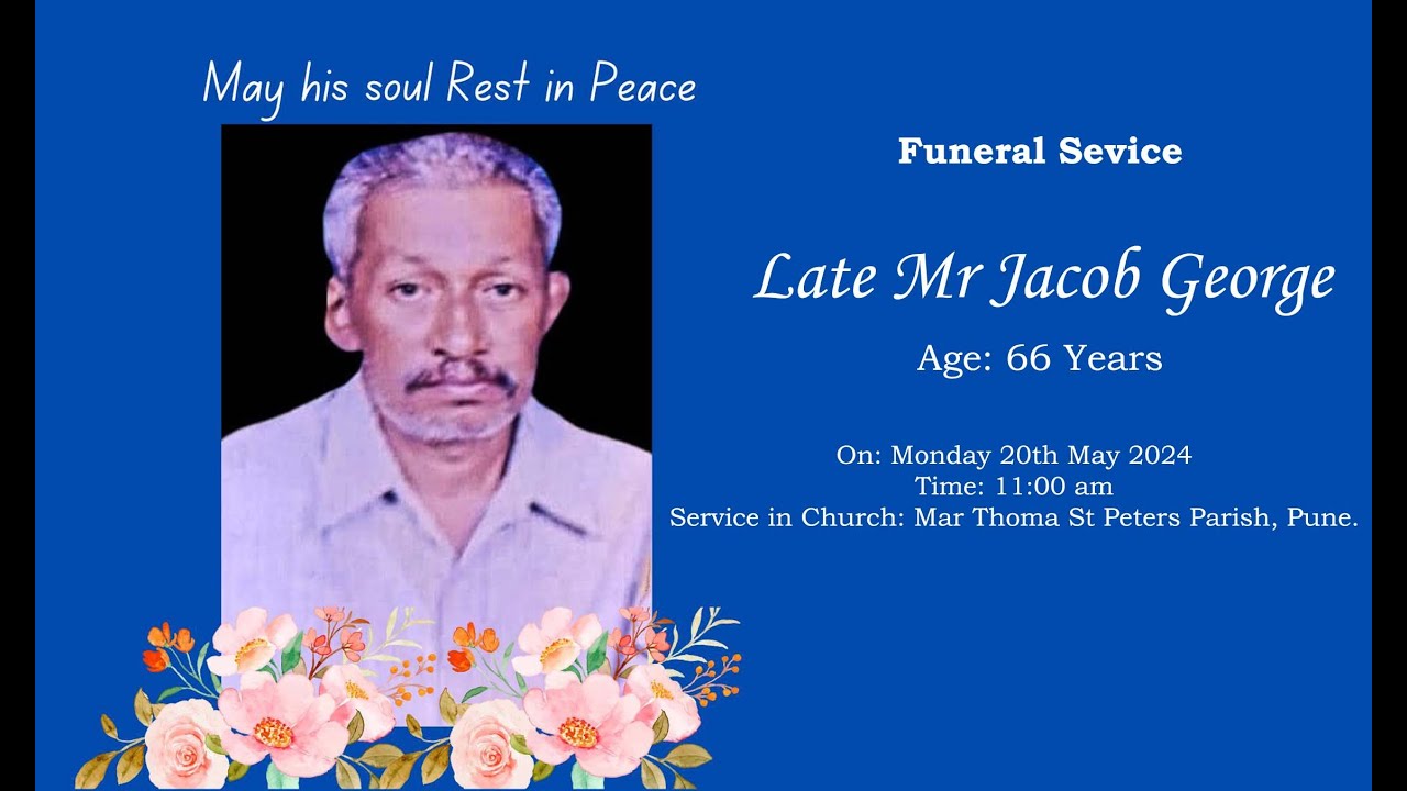 Funeral Service Of Late Mr Jacob George. Age 66 Years. Live By Art ...