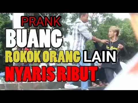 PRANK ! BUANG ROKOK PUNYA ORANG LAIN NYARIS RIBUT !