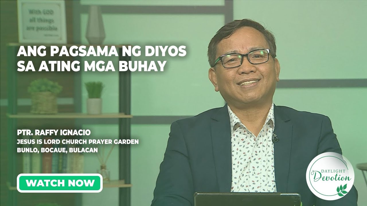 Daylight Devotion | Ang pagsasama ng Diyos sa ating buhay | July 18 ...