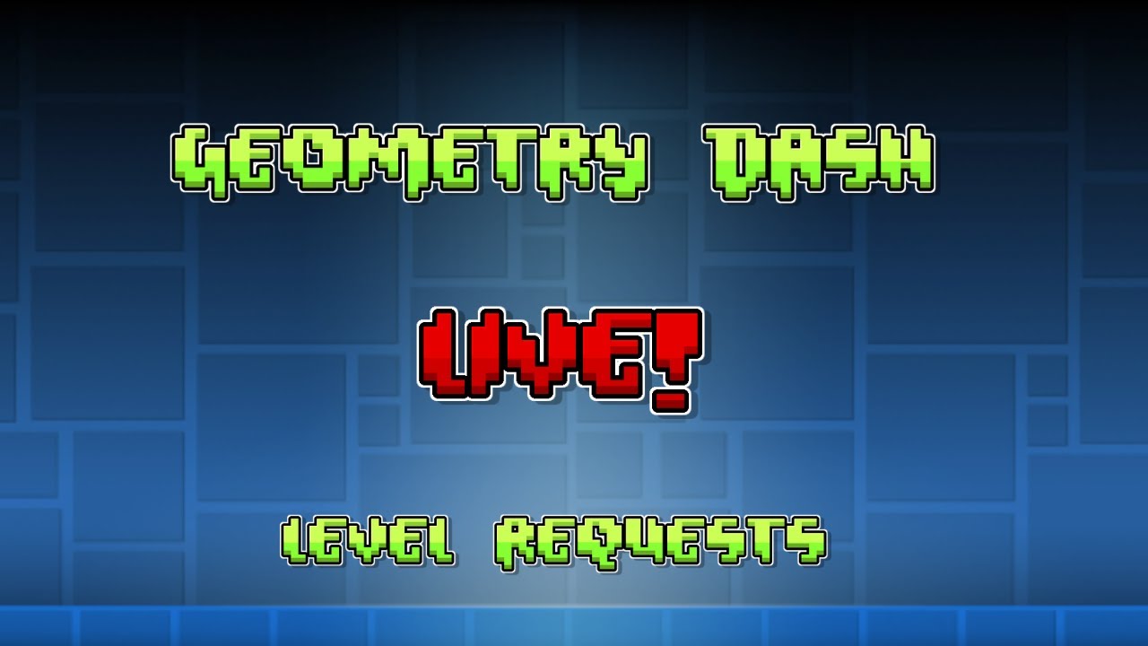 Geometry dash level requests - YouTube
