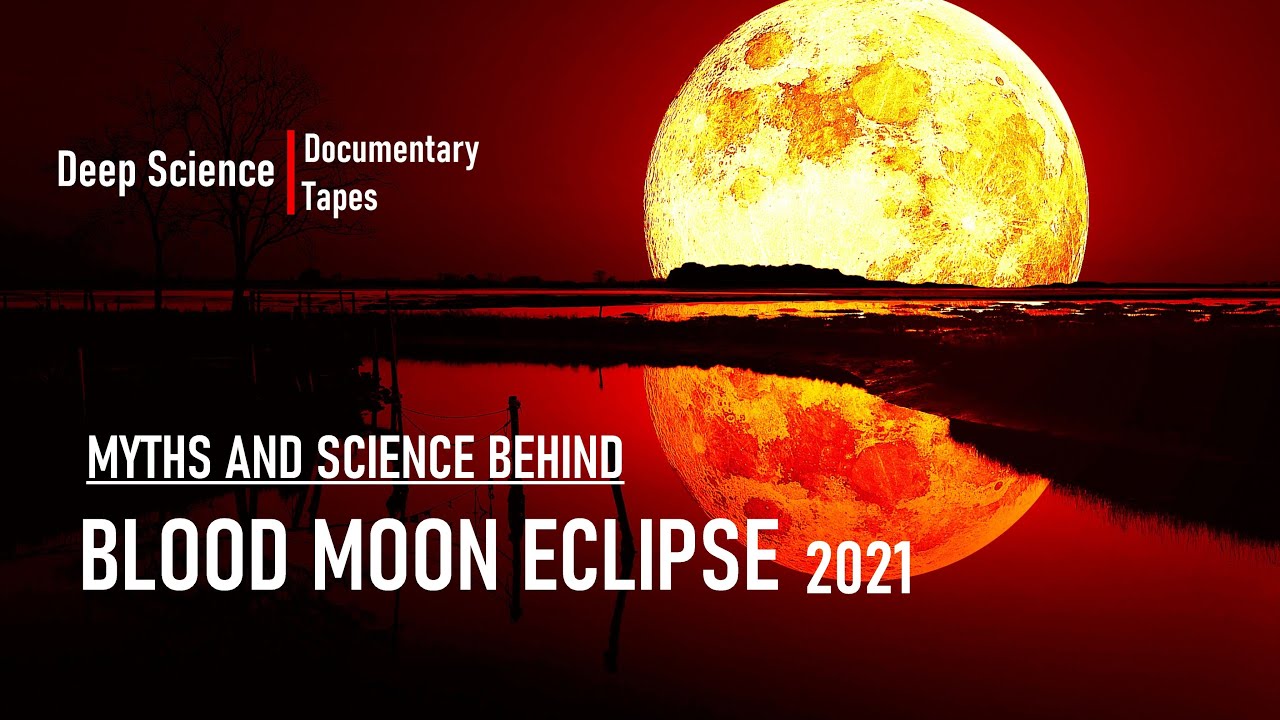Super Blood Moon 2021 : Myths & Science | Behind | Deep Science ...