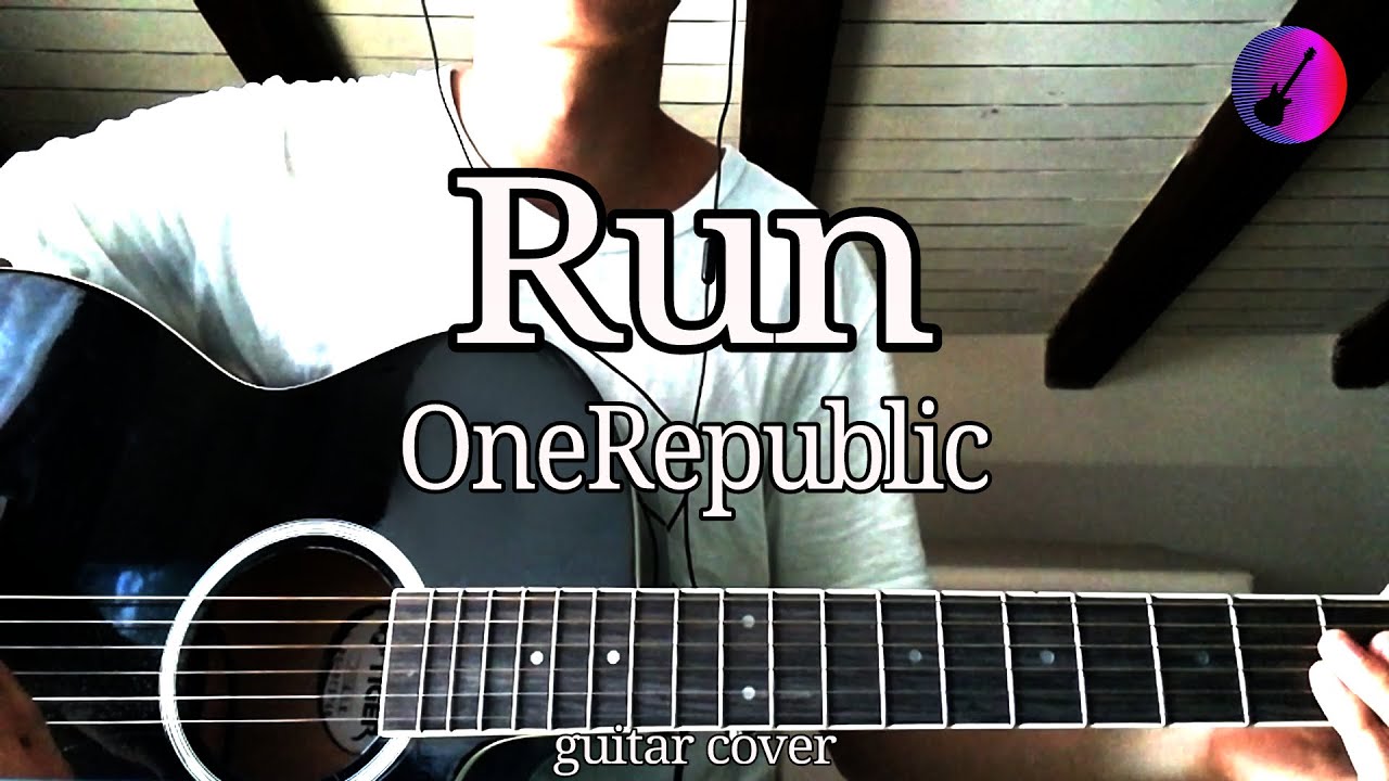 Run-OneRepublic/Guitar Cover - YouTube