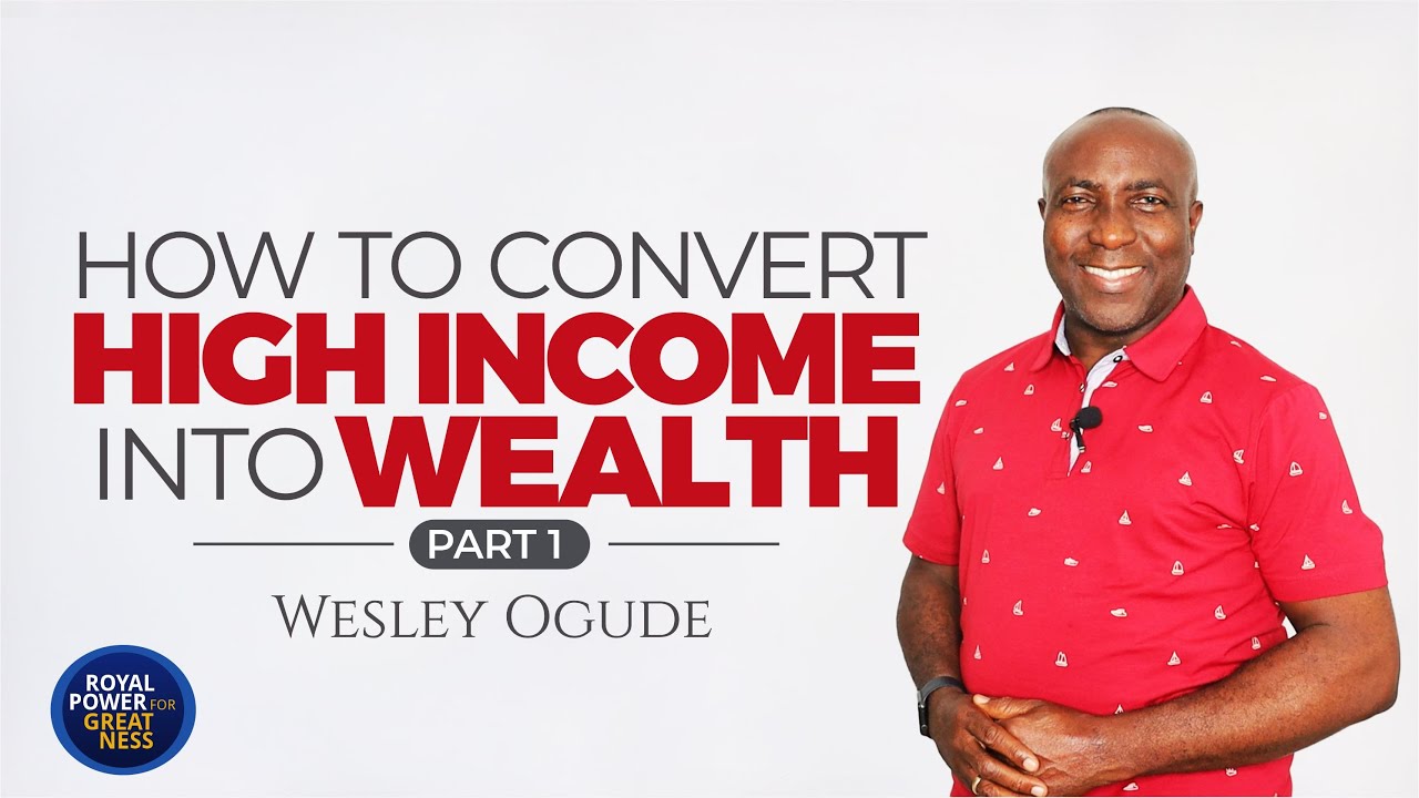HOW TO CONVERT HIGH INCOME INTO WEALTH (Part 1) - YouTube