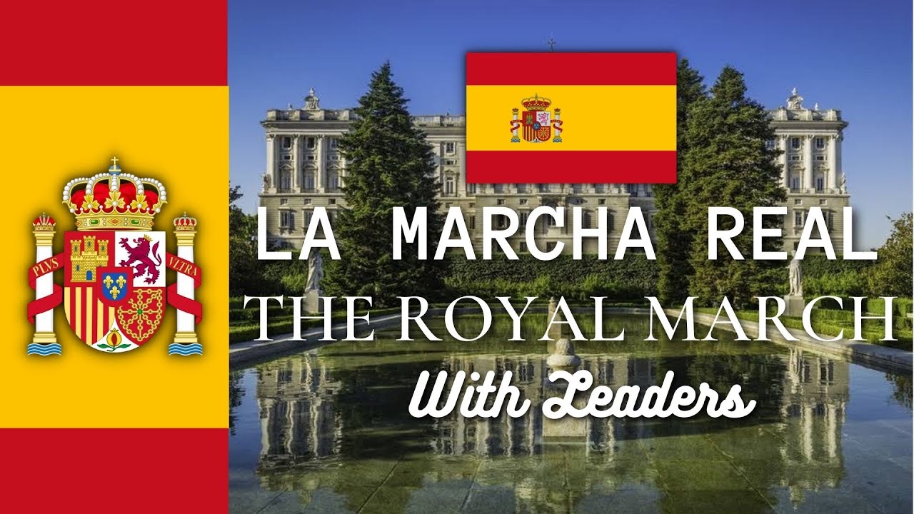 La Marcha Real (The Royal March): Spanish National Anthem- With Leaders ...