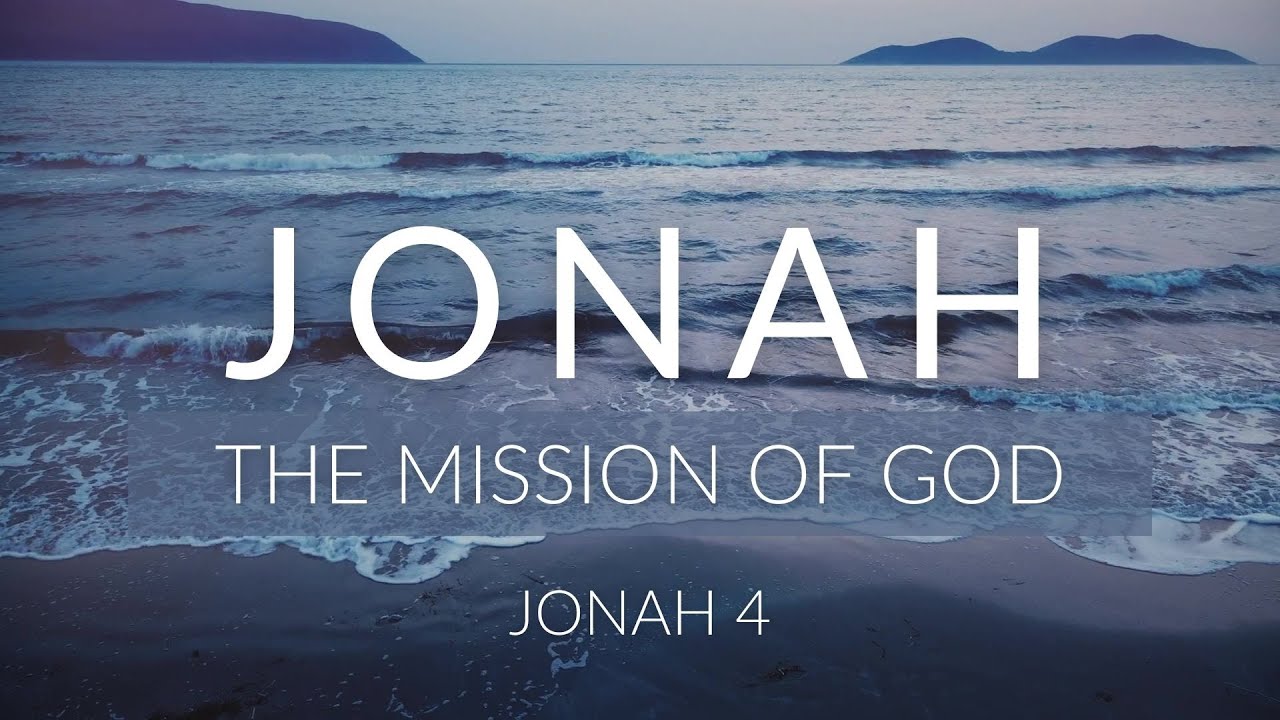 Jonah | The Mission of God | Jonah 4 | Jonah's Heart and God's Response ...