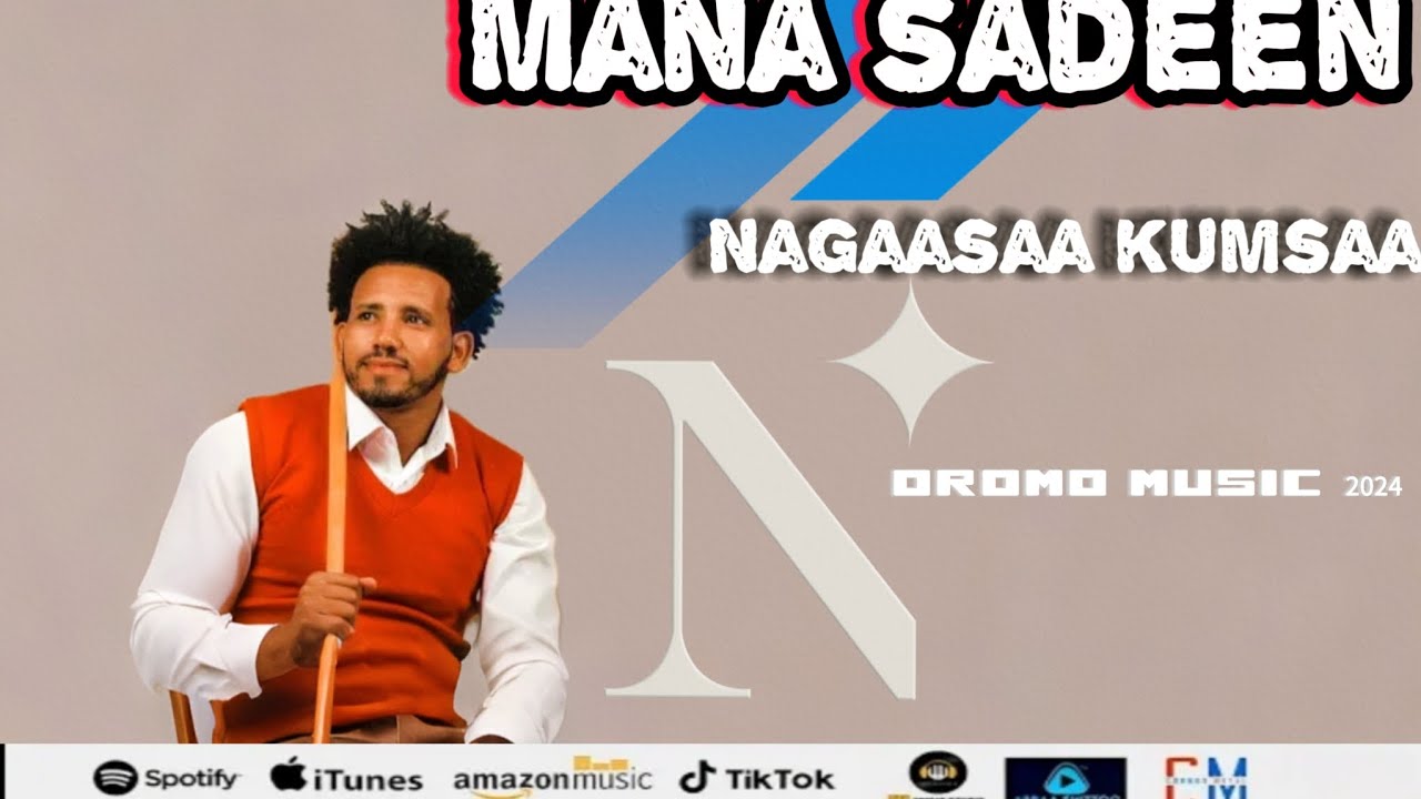 NAGAASAA KUMSAA MANA SADEEN NEW OROMOO MUSIC 2024 OFFICIAL MUSIC - YouTube