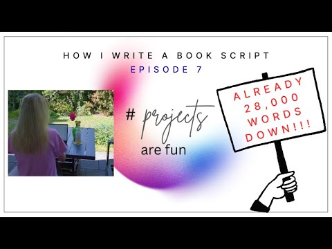 How I write a book script | Episode 7 (28,000 words done and first text ...