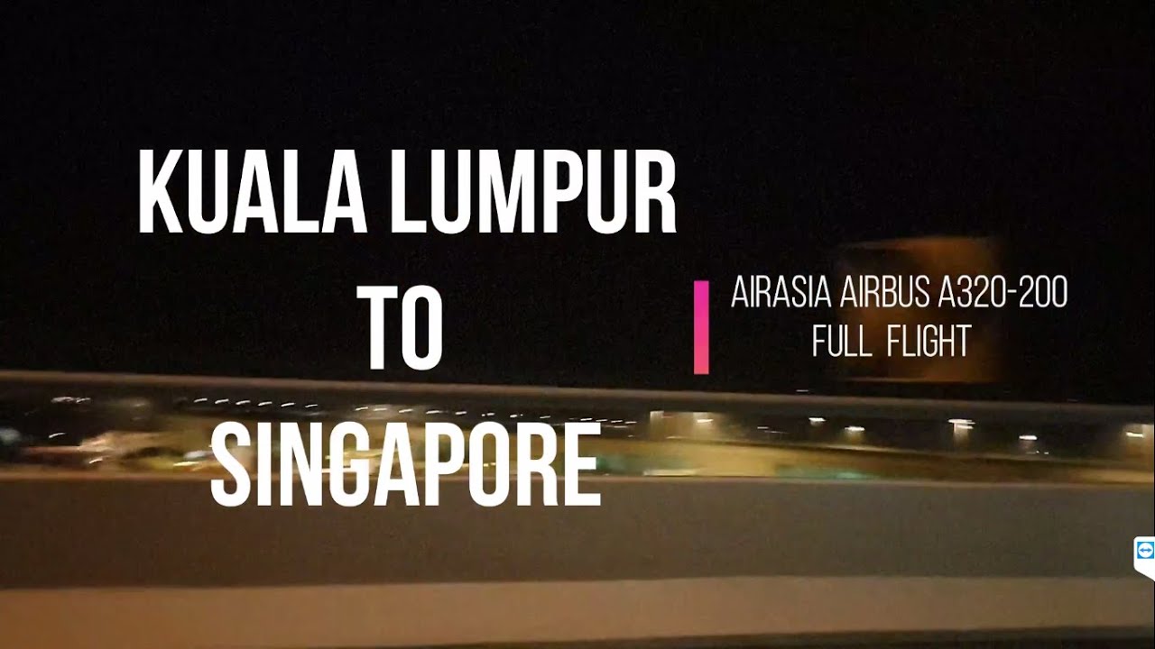 Kuala Lumpur to Singapore Full flight | AirAsia A320-200 | A320 KUL - SIN - YouTube