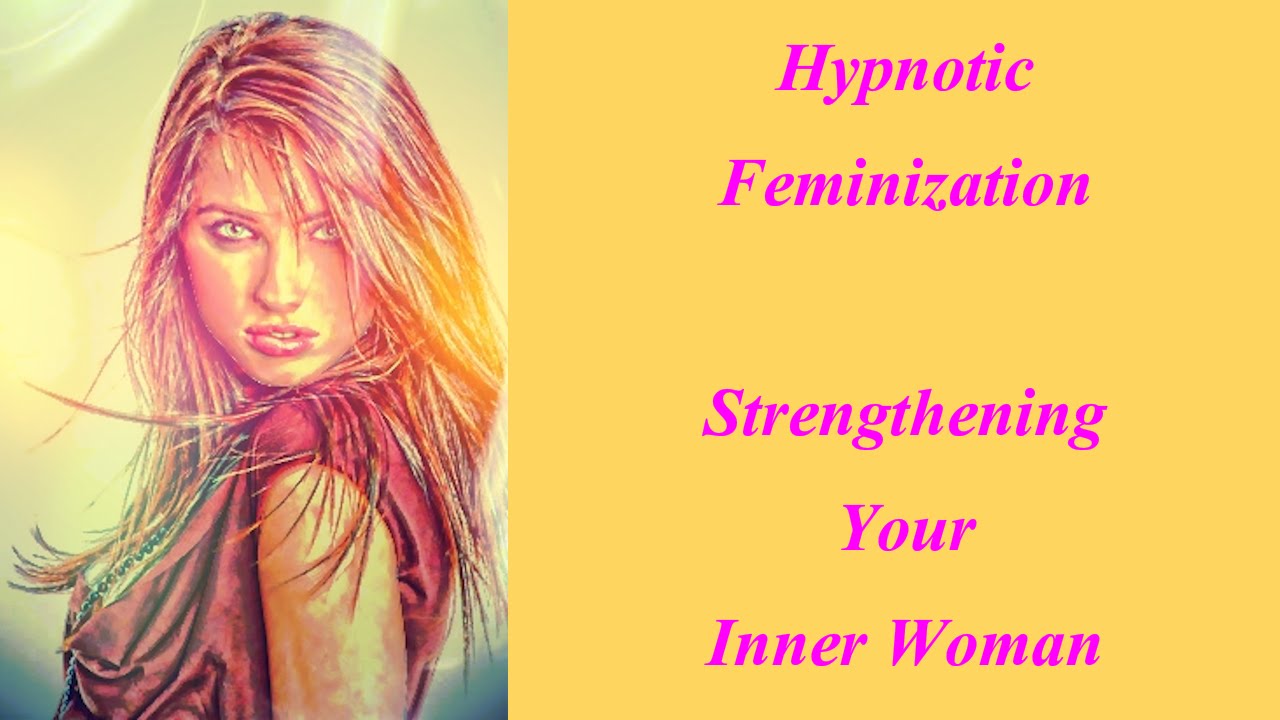 Hypnotic Femization: Strengthening Your Inner Woman 2 - YouTube