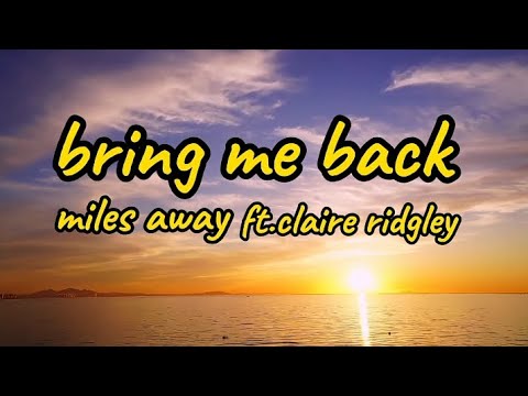 Bring me back - miles away ft. claire ridgley (Lyrics - Music) - YouTube