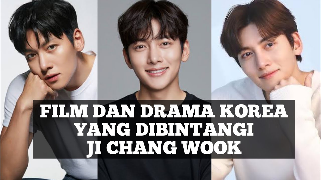 FILM DAN DRAMA KOREA YANG DIBINTANGI JI CHANG WOOK - YouTube