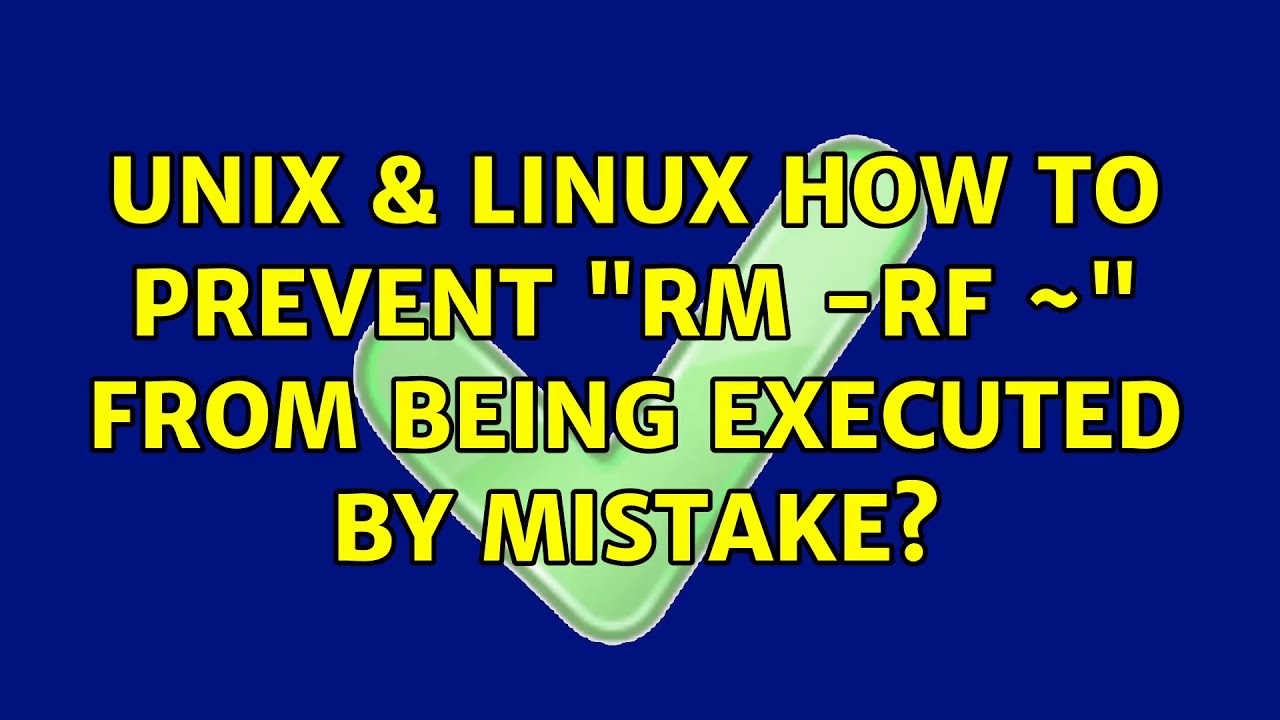 Unix & Linux: How to prevent "rm -rf ~" from being executed by mistake ...