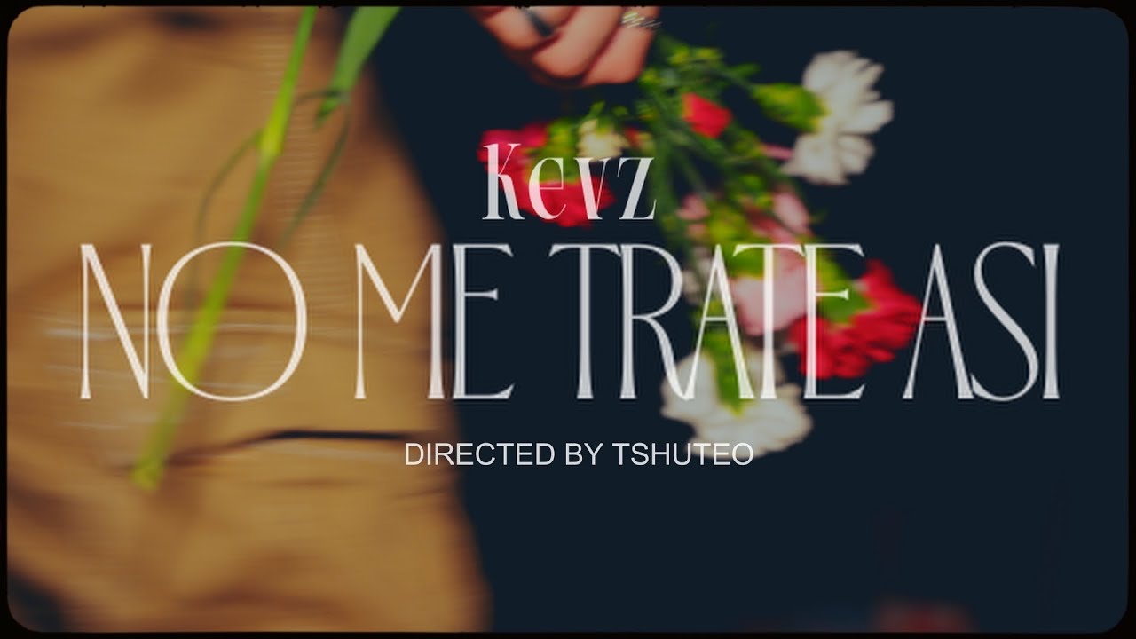 KEVZ - No Me Trate Así (Video Oficial) - YouTube