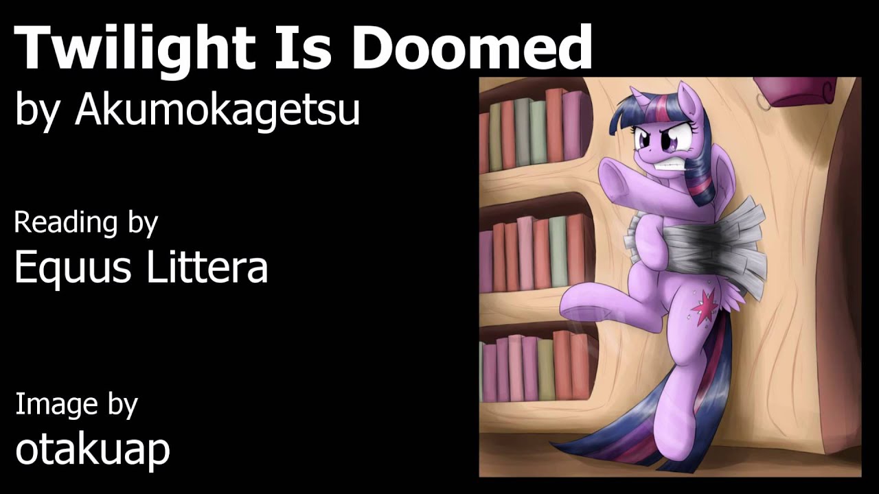 Twilight Is Doomed (MLP Fan Fiction Reading) - YouTube