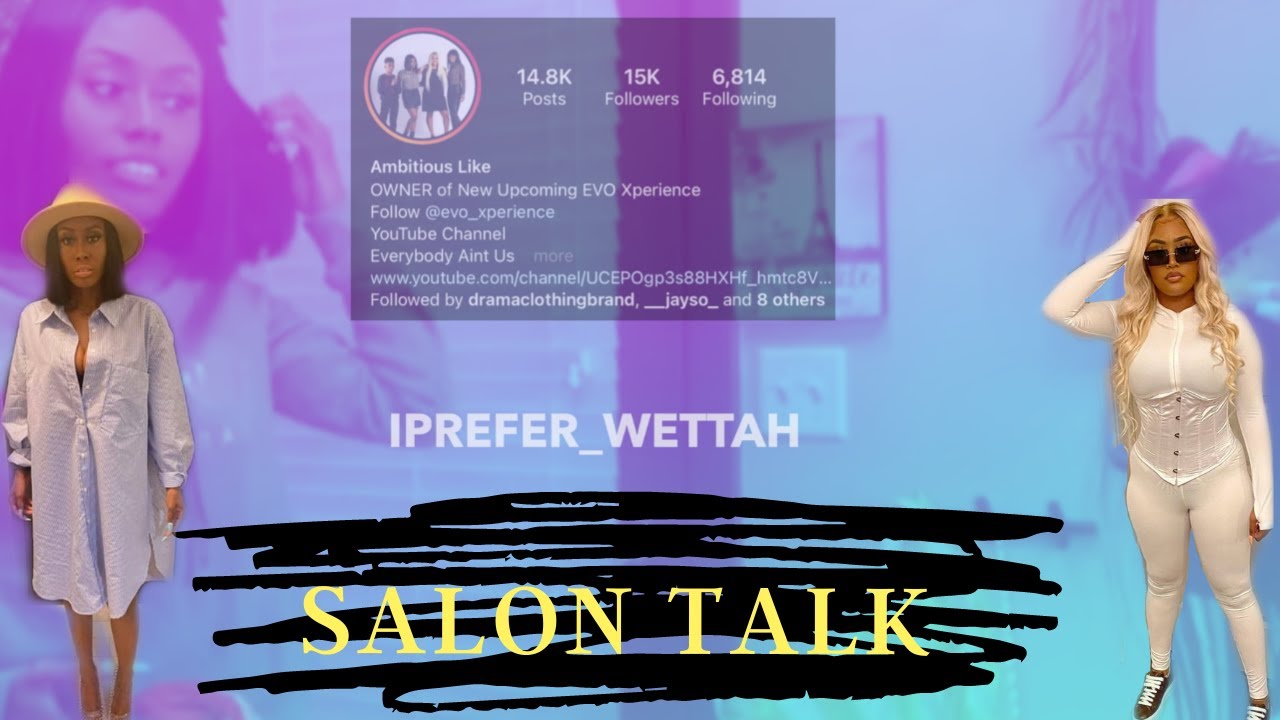 Salon Talk with iprefer_wettah & therealqueenbee._ - YouTube