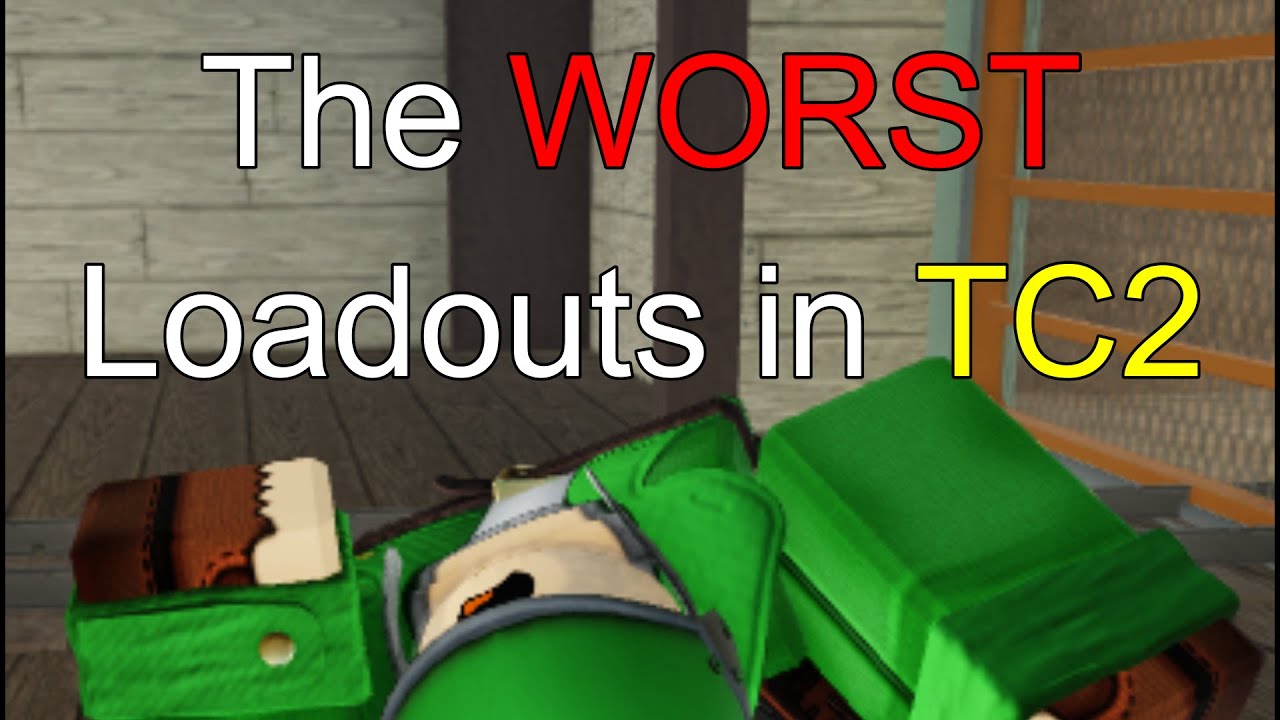The WORST Loadouts in TC2 - YouTube