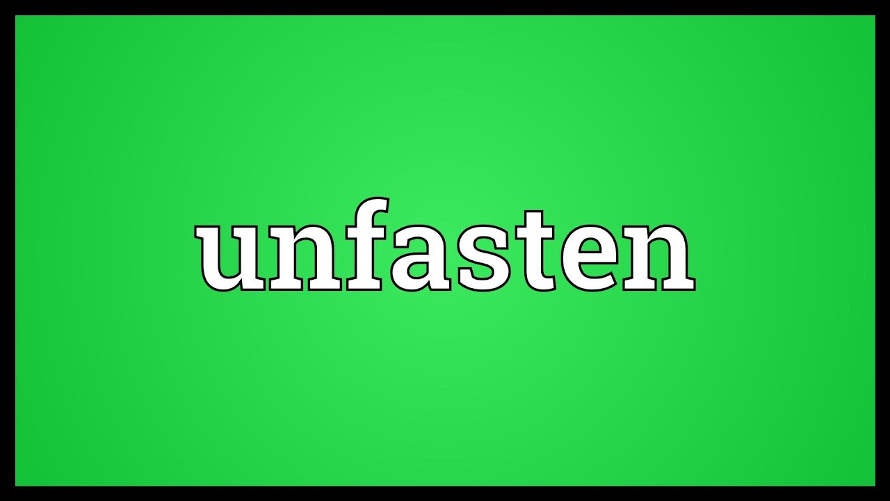 Unfasten Meaning - YouTube