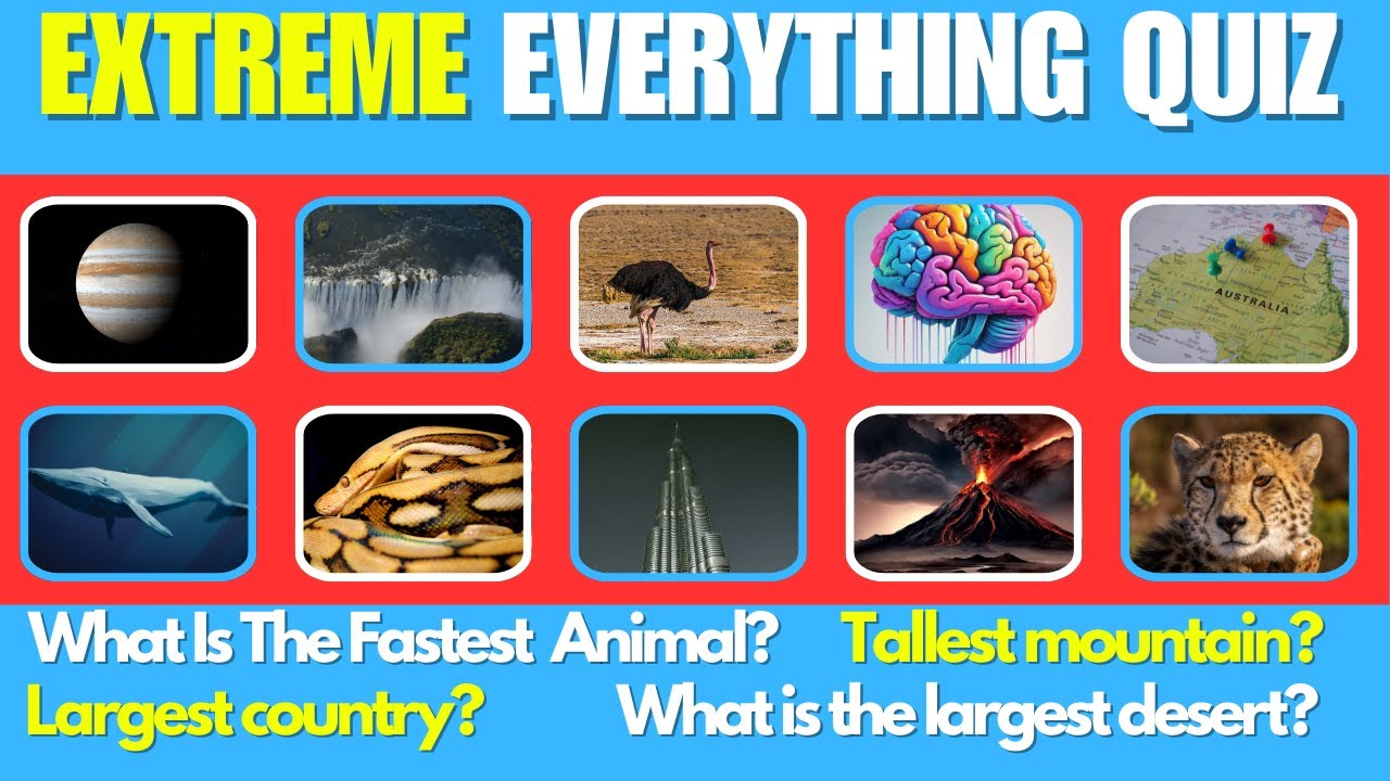 Extreme Everything Quiz: 50 Questions on Tallest 🏔️, Largest 🌍, and ...