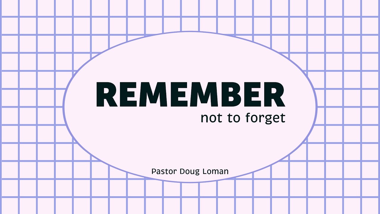 Sunday Morning with pastor Doug Loman - "Remember Not To Forget" - YouTube