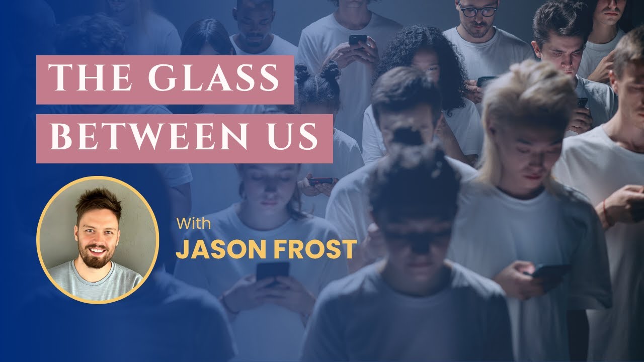 The Glass Between Us with Jason Frost - School of Love - YouTube