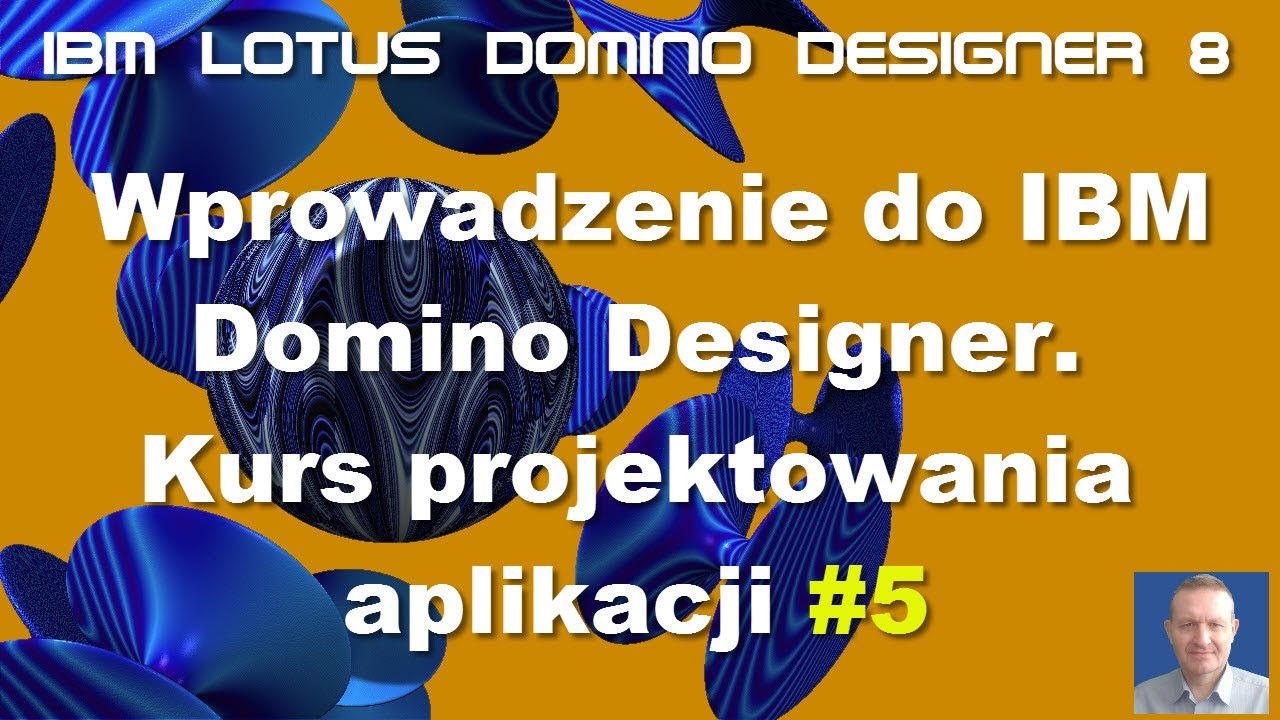 HCL IBM Lotus Notes-05: IBM Domino Designer i projektowanie aplikacji ...