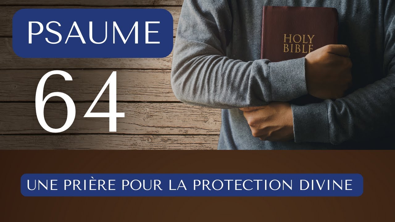 PSAUME 64 | UNE PRIÈRE POUR LA PROTECTION DIVINE - YouTube