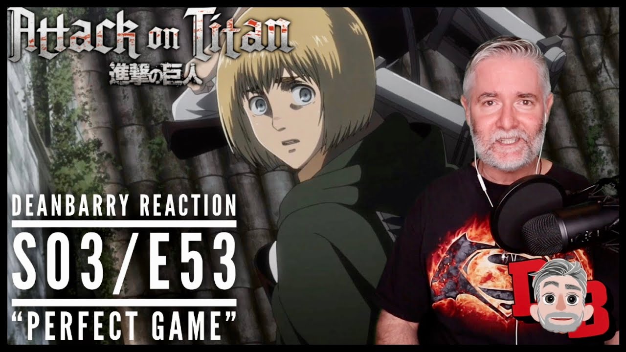 Attack On Titan - S03/E53 "Perfect Game" REACTION - YouTube