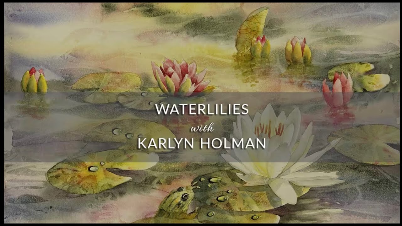 Waterlilies - Watercolor Lesson with Karlyn Holman - YouTube