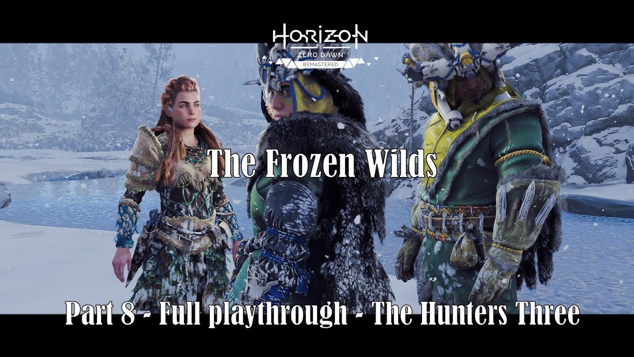 Horizon Zero Dawn The Frozen Wilds™ Remastered Part 8 the 3 Hunters ...