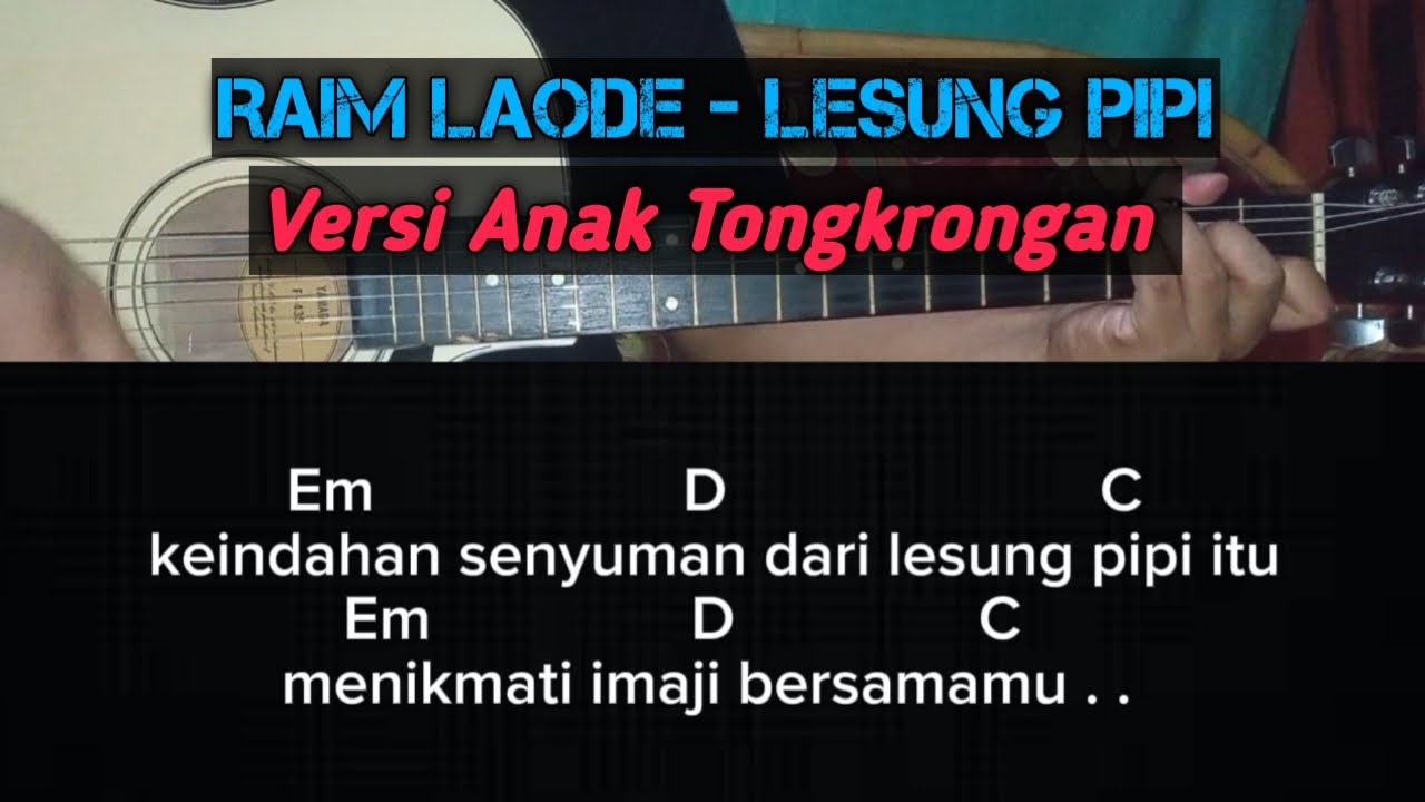 Chord Gitar Lagu Raim Laode - LESUNG PIPI | Versi Anak Tongkrongan ...