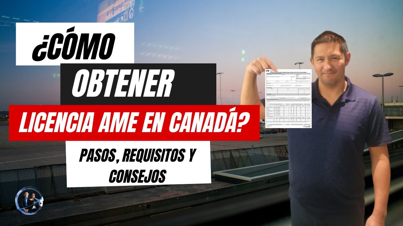 ¿Cómo obtener Licencia AME en Canadá 🇨🇦 Pasos, Requisitos, Consejos ...