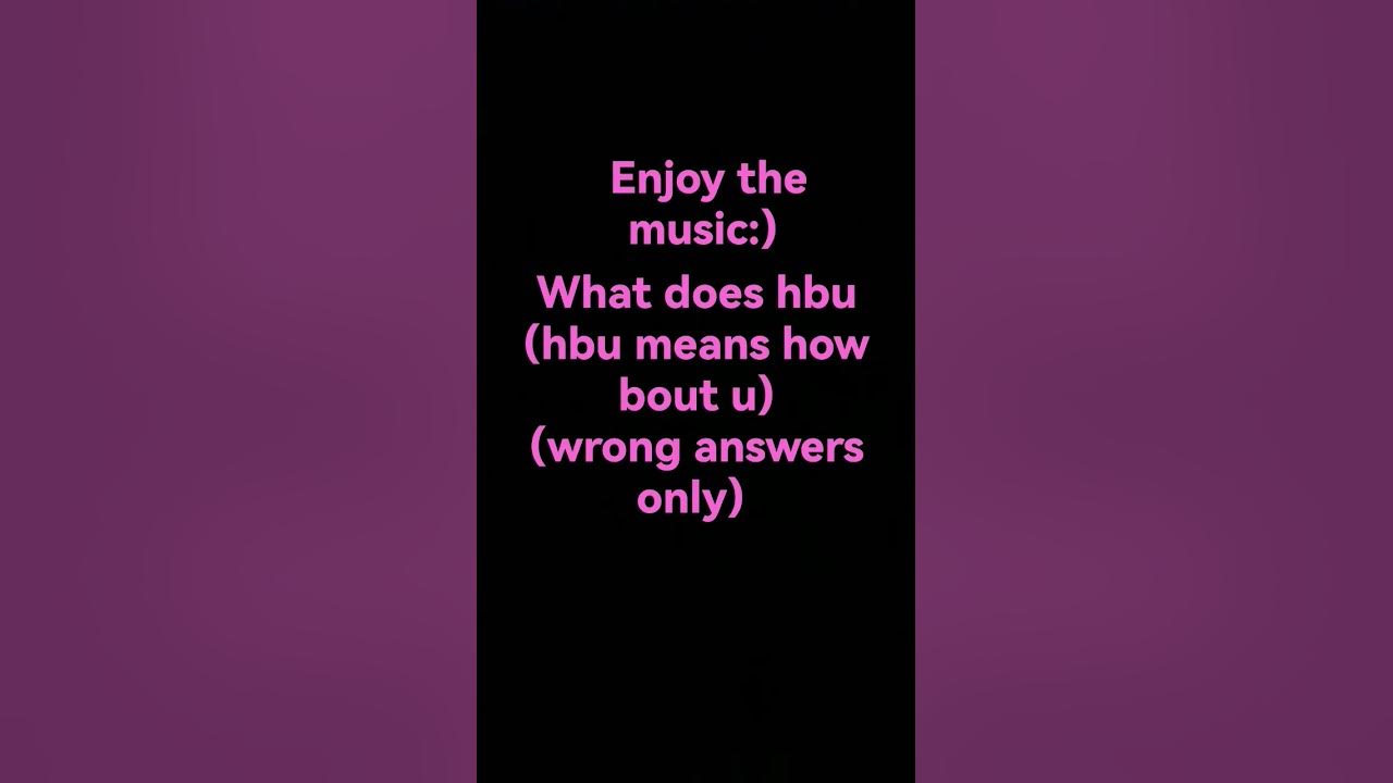 what-does-hbu-mean-wrong-answers-only-youtube
