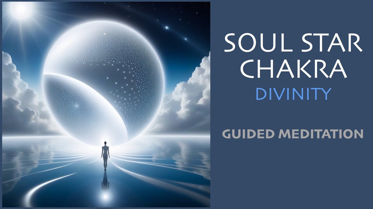 Soul Star Chakra Guided Meditation - Activate & Balance Your Divinity ...