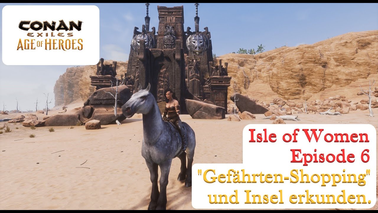 Conan Exiles - Isle of Women- Ep. 6 - "Gefährten-Shopping" und Insel ...