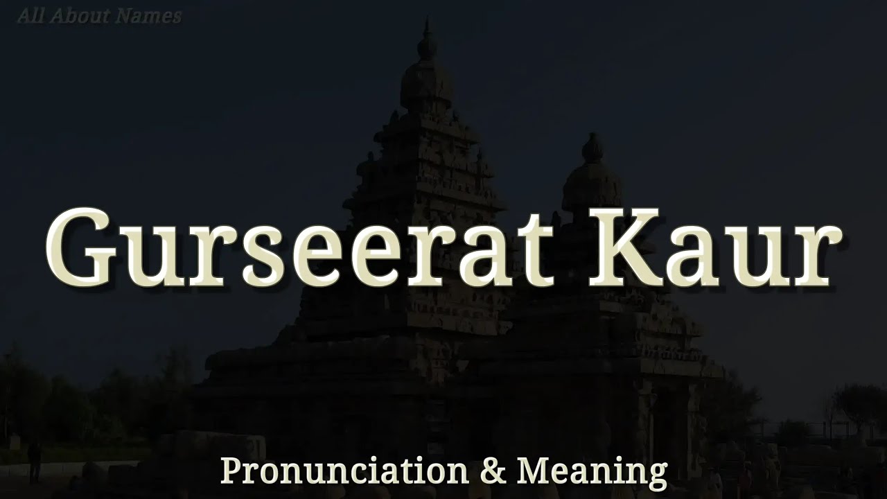 Gurseerat Kaur: Pronunciation and Meaning - YouTube