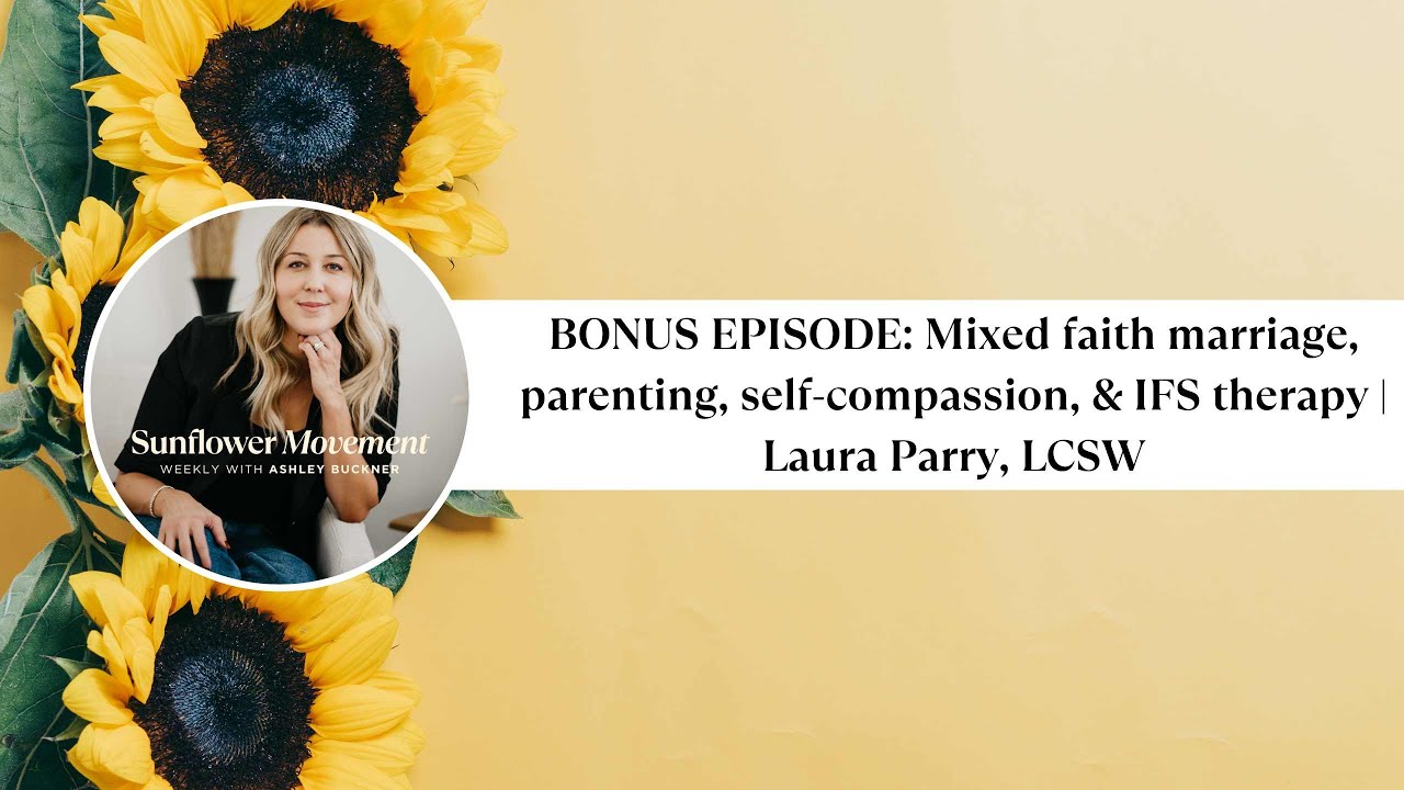 BONUS EPISODE: Mixed faith marriage, parenting, self-compassion, & IFS ...