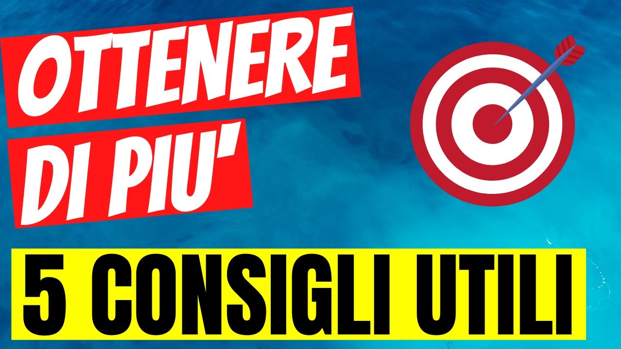 Video 4/10 - Ottenere di più: 5 Consigli per Migliorare Sé Stessi - YouTube