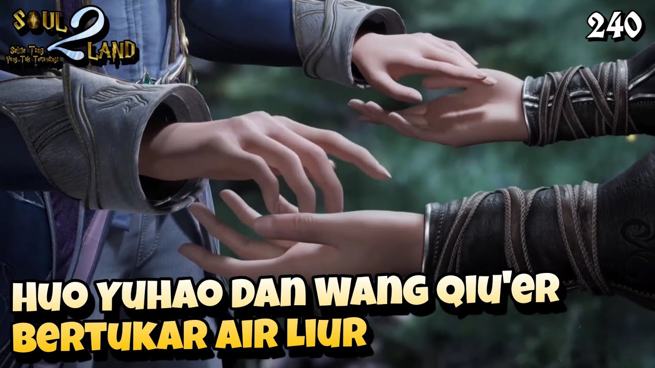 Huo Yuhao Dan Wang Qiu'er Bertukar Air Liur || SOUL LAND 2 Novel 240 ...