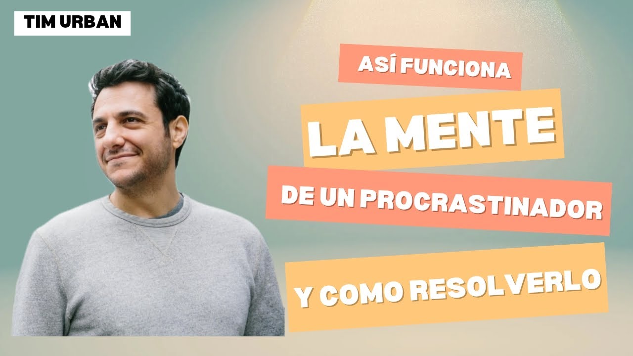 Así Funciona la Mente de un PROCRASTINADOR y Cómo Resolverlo - YouTube