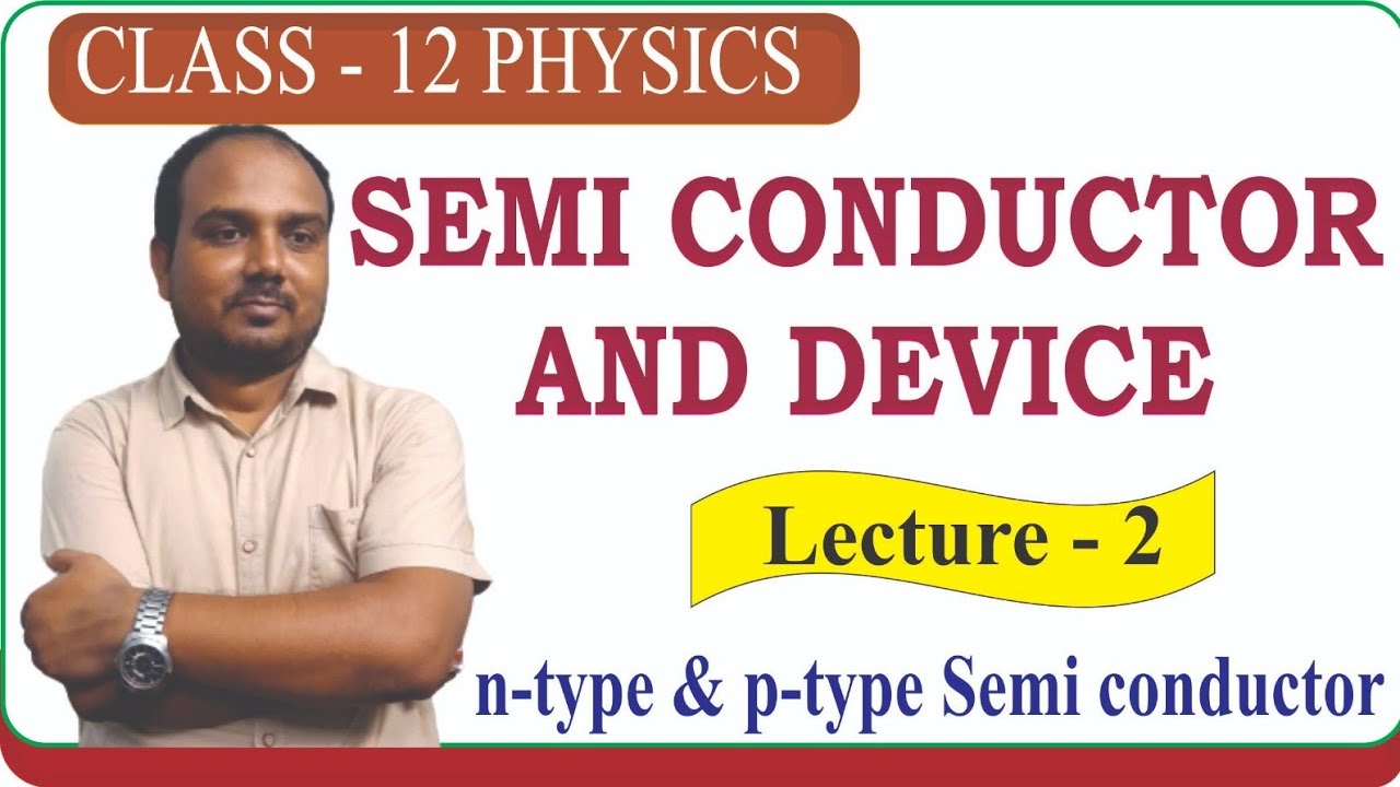 Class- 12th Physics SEMI CONDUCTOR AND DEVICE Lecture- 2 - YouTube