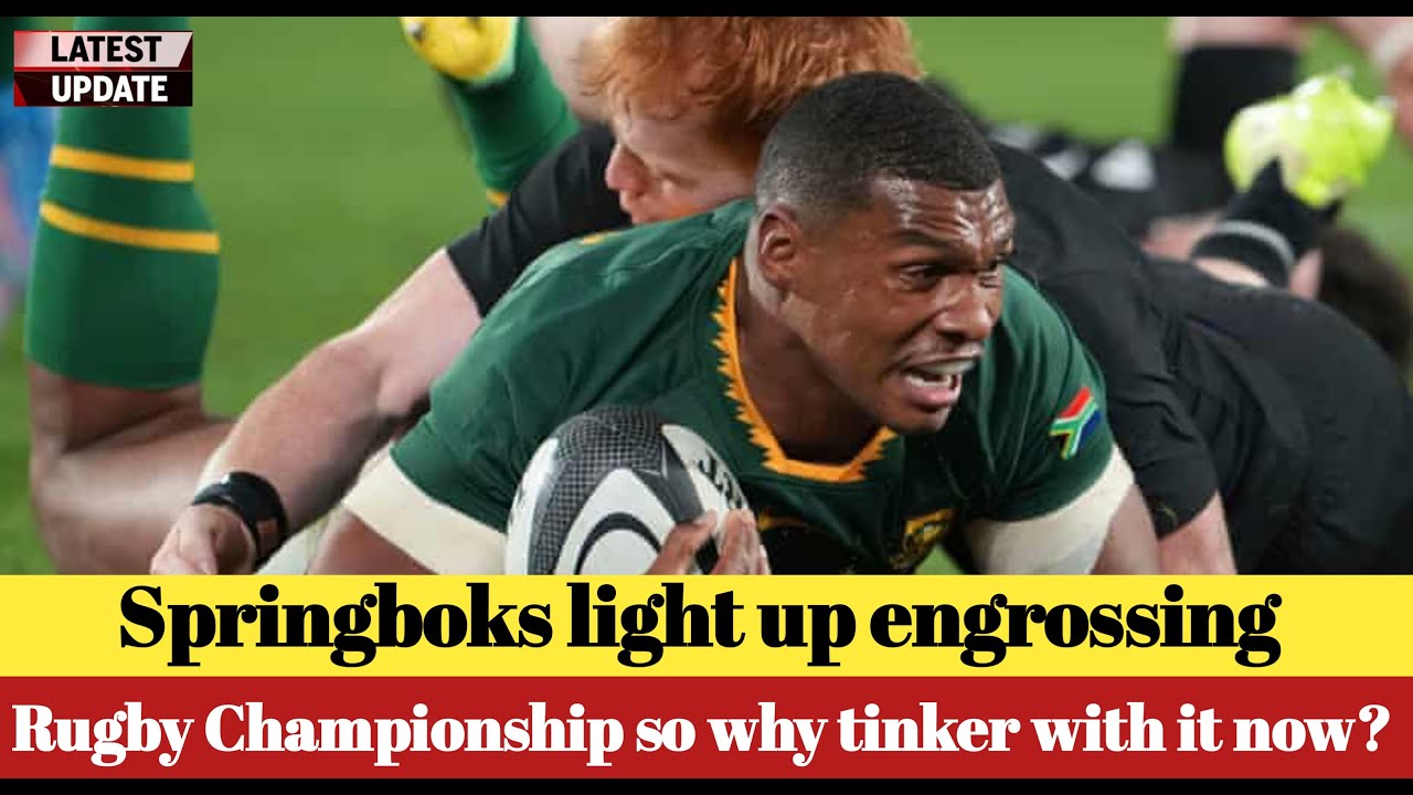 Springboks light up engrossing Rugby Championship so why tinker with it ...